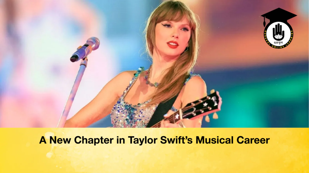 A New Chapter In Taylor Swift’s Musical Career - Music Gurukul, GOLN