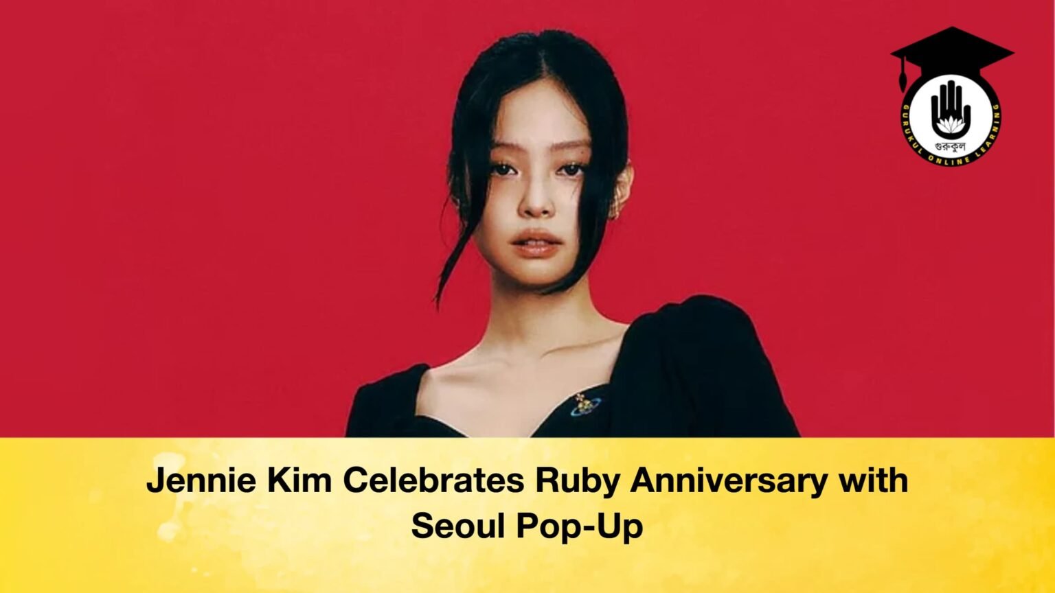 Jennie Kim Celebrates Ruby Anniversary With Seoul Pop-Up - Music ...